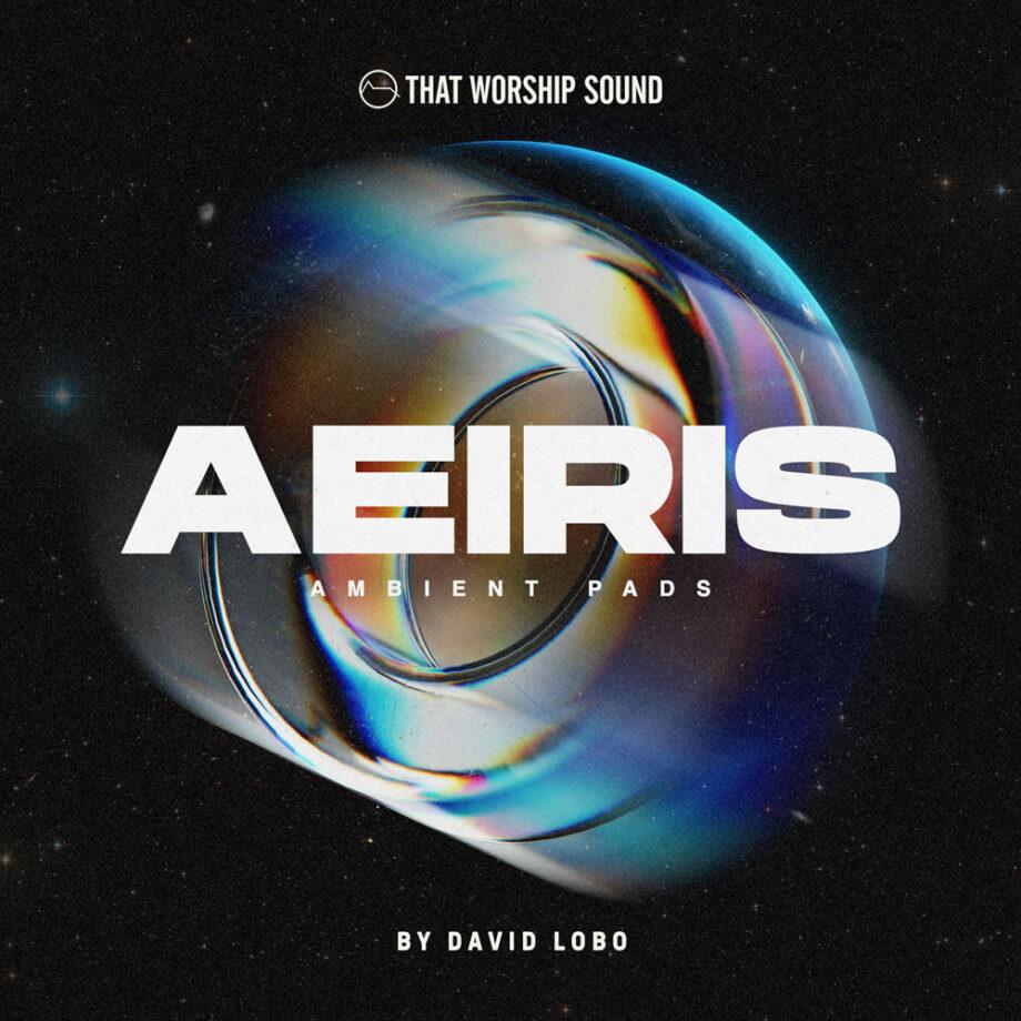 AEIRIS - Ambient Pads | That Worship Sound®